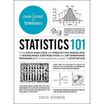 Statistics 101: From Data Analysis and Predictive Modeling to Measuring ...