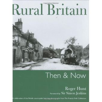 Rural Britain Then & Now: Then and Now: A Celebration of the British ...
