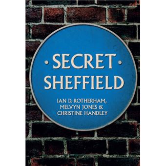 Secret Sheffield (Paperback) Ian D Rotherham, Mel Jones, Christine ...