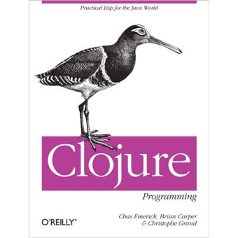 Clojure Programming (Paperback) Chas Emerick, Brian Carper, Christophe ...