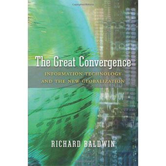 The Great Convergence: Information Technology and the New Globalization ...