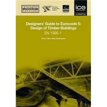 Designers' Guide To Eurocode 5: Design Of Timber Buildings: En 1995-1 ...