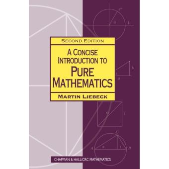 A Concise Introduction to Pure Mathematics, Second Edition (Chapman & Hall/CRC Mathematics ...