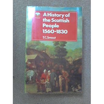 History of the Scottish People, 1560-1830 Smout, T C - broché - Smout ...