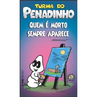 Turma Do Penadinho. Quem É Morto Sempre Aparece - Coleção L&Pm Pocket ...