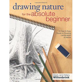 Drawing Nature for the Absolute Beginner: A clear and easy guide to ...