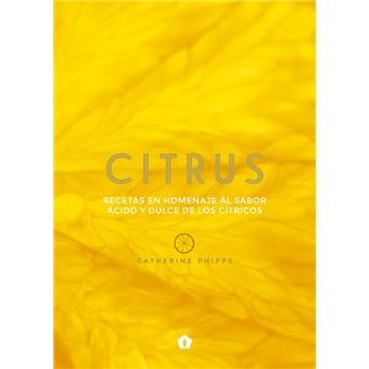 Citrus (Recetas En Homenaje Al Sabor Acido Y Dulce De Los C Phipps ...