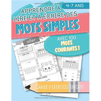 Apprendre à lire et à écrire des mots simples: avec 100 mots courants ...