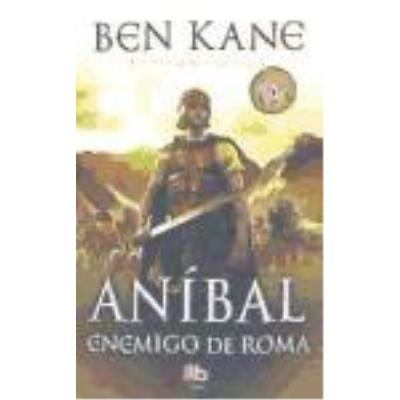 Anibal / Hannibal: el Enemigo de Roma / The Enemy of Rome - Ben Kane ...