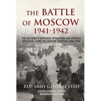 The Battle of Moscow 1941-42: The Red Army's Defensive Operations and ...