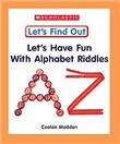 Let's Have Fun With Alphabet Riddles, Let's Find Out Early Learning ...