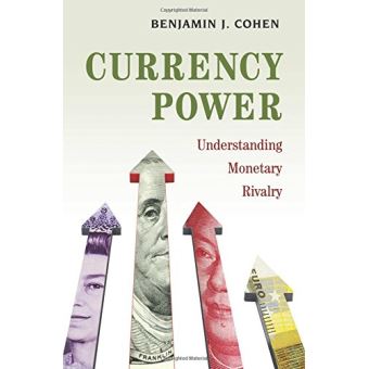 Currency Power: Understanding Monetary Rivalry - [Livre en VO] Benjamin ...