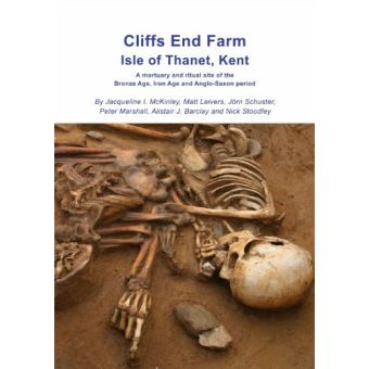 Cliffs End Farm Isle of Thanet, Kent: A mortuary and ritual site of the ...