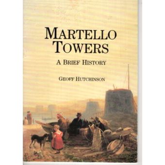 Martello Towers: A Brief History Hutchinson, Geoff - broché - Hutchinson, Geoff - Achat Livre | fnac