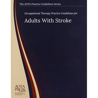 Occupational Therapy Practice Guidelines for Adults With Stroke (The ...