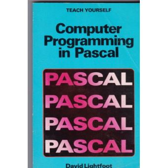 Computer Programming in PASCAL (Teach Yourself) - [Version Originale] David Lightfoot - poche ...