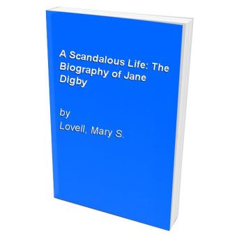A Scandalous Life: The Biography of Jane Digby Lovell, Mary S - broché ...