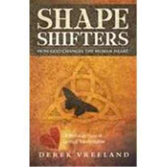Shape Shifters: How God Changes the Human Heart: A Trinitarian Vision ...