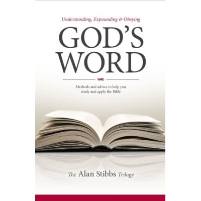 Understanding, Expounding and Obeying God's Word: Methods and Advice to ...