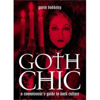 Goth Chic: A Connoisseur's Guide to Dark Culture - [Version Originale ...