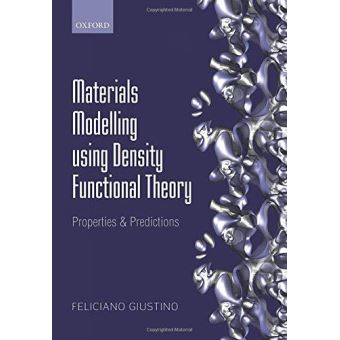 Materials Modelling using Density Functional Theory: Properties and Predictions - [Version ...