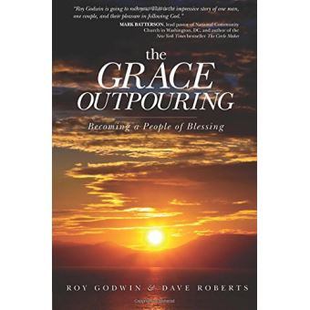 The Grace Outpouring: Becoming a People of Blessing (Godwin Roy ...