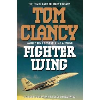 Fighter Wing: Guided Tour of an Air Force Combat Wing (The Tom Clancy ...