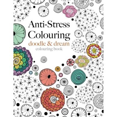 Anti-Stress Colouring: doodle & dream: A beautiful, inspiring & calming ...
