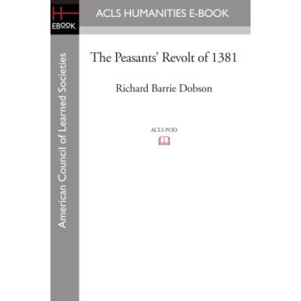 The Peasants' Revolt of 1381, ACLS History E-Book Project Reprint ...