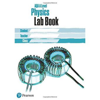 AQA A level Physics Lab Book (AQA A level Science (2015)) - [Version ...