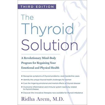 Thyroid Solution: A Revolutionary Mind-Body Program for Regaining Your Emotional and Physical ...