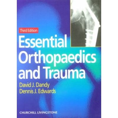 Essential Orthopaedics and Trauma Edwards Mbchb Frcs Orth , Dennis J ...