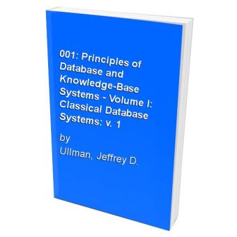 Principles of Database & Knowledge-Base Systems Vol. 1 - relié - Achat Livre | fnac