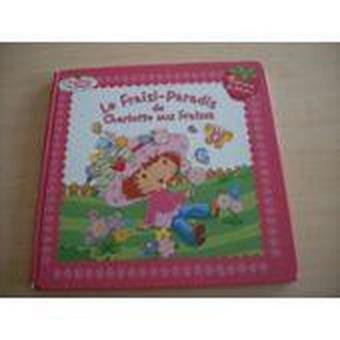 Le fraisi-paradis de charlotte aux fraises - broché - Achat Livre | fnac