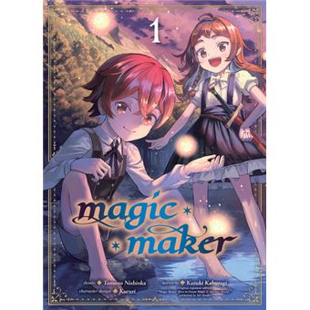 The Magic Maker - Tome 01 - Magic maker - Masaya Morita, Nishioka Tomozo, Kaburagi Kazuki ...