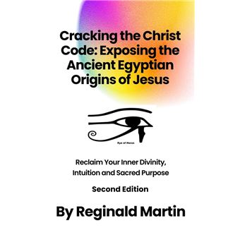 Cracking The Christ Code: Exposing The Ancient Egyptian Origins Of Jesus - ebook (ePub ...