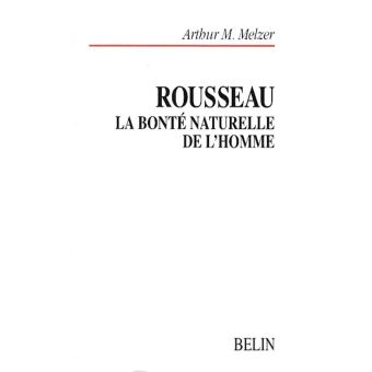 Rousseau, La bonté naturelle de l'homme La bonté naturelle de l'homme ...