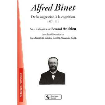 Alfred Binet de la suggestion à la cognition, 1857-1911 - broché ...