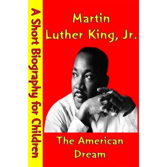 Martin Luther King Jr. : The American Dream (A Short Biography for ...
