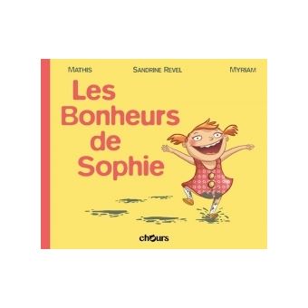 Les Bonheurs de Sophie - cartonné - Sandrine Revel, Jean-Marc Mathis ...