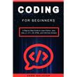 Coding for Beginners A Step-by-Step Guide to Learn Python, Java, SQL, C, C++, C#, HTML, and CSS ...