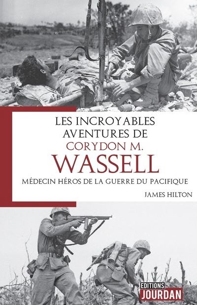 Les incroyables aventures de Corydon M. Wassell - Médecin Héros de la ...