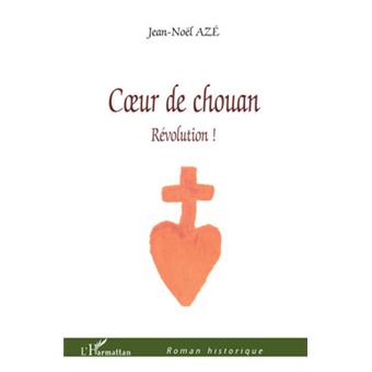 Coeur de chouan Révolution ! - broché - Jean-Noël Aze - Achat Livre | fnac