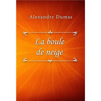 La boule de neige - ebook (ePub) - Alexandre Dumas - Achat ebook | fnac