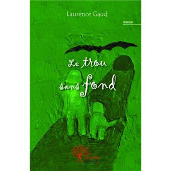 Le trou sans fond - broché - Laurence Gaud - Achat Livre | fnac