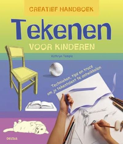 Creatief handboek - Technieken - tips en trucs om je tekentalent te ontwikkelen. - Tekenen voor ...