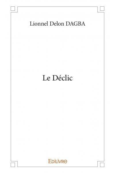 Le déclic - broché - Lionnel Delon Dagba - Achat Livre | fnac