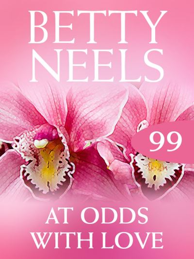 Betty Neels Collection - Tome 99 - At Odds With Love (Betty Neels ...