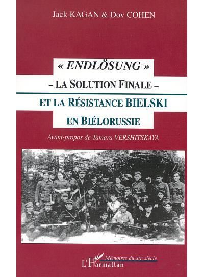" endlösung " - la solution finale - et la résistance bielski en ...