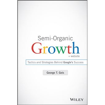 Semi-organic growth - relié - George T. Geis - Achat Livre ou ebook | fnac